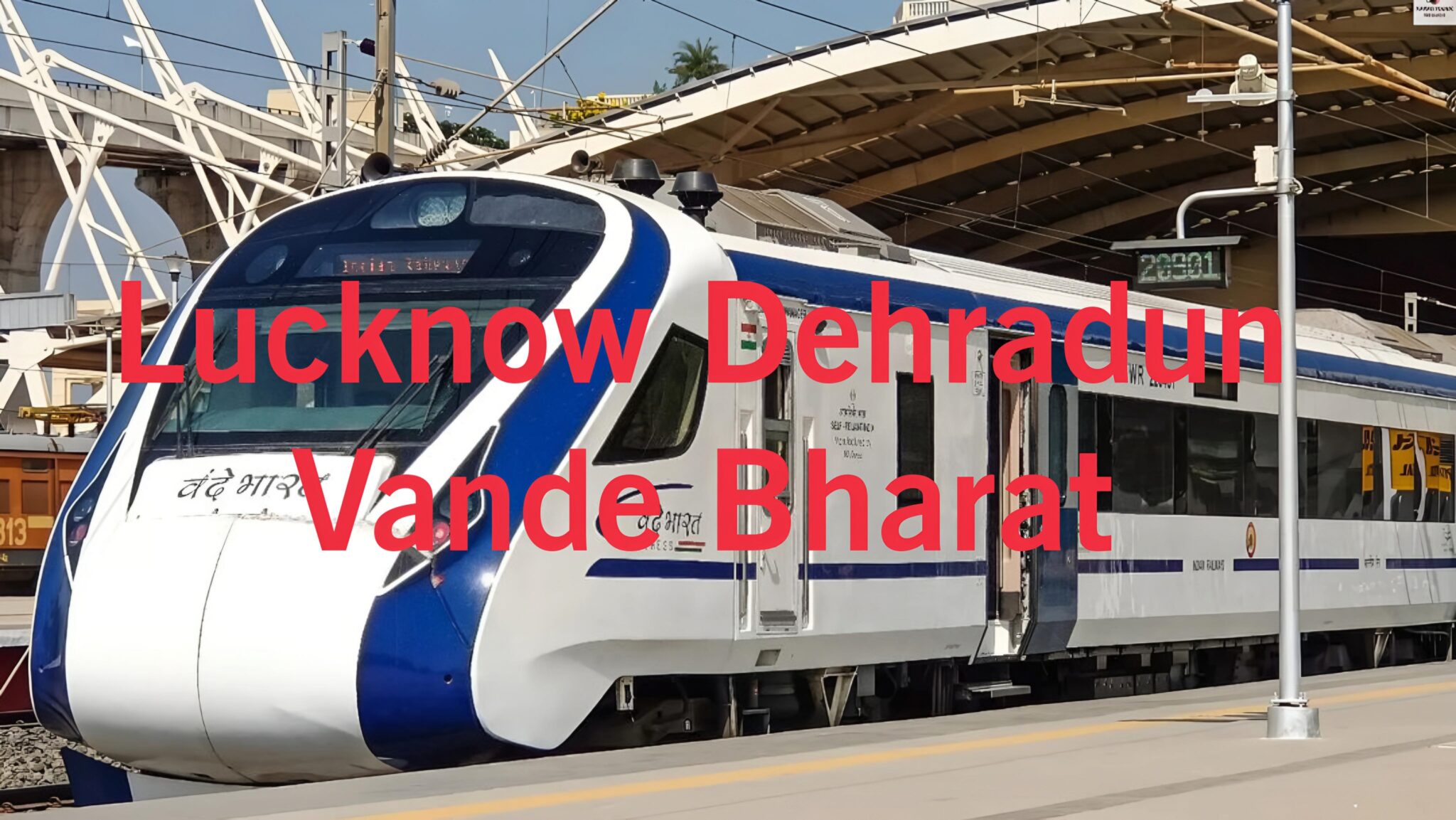 Lucknow Dehradun Vande Bharat Route, Stop, Timetable and Ticket Price