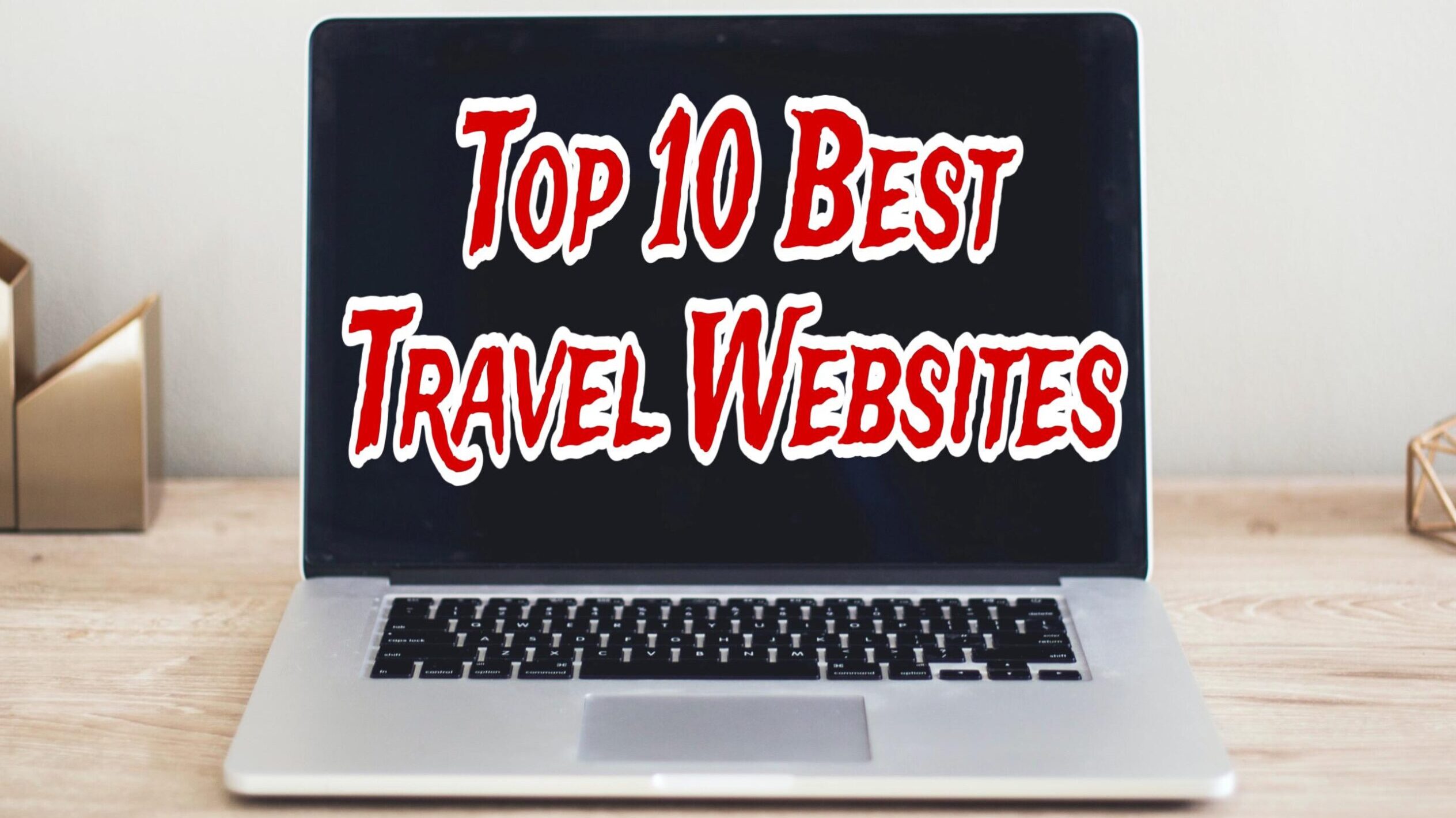 Top 10 Most Unique Travel Websites in India - The Ganga Times